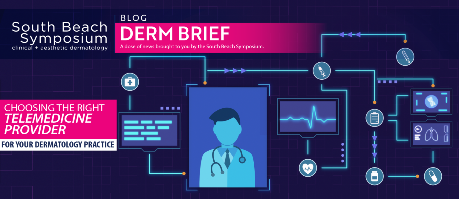 Choosing the Right Telemedicine Provider for Your Dermatology Practice ...