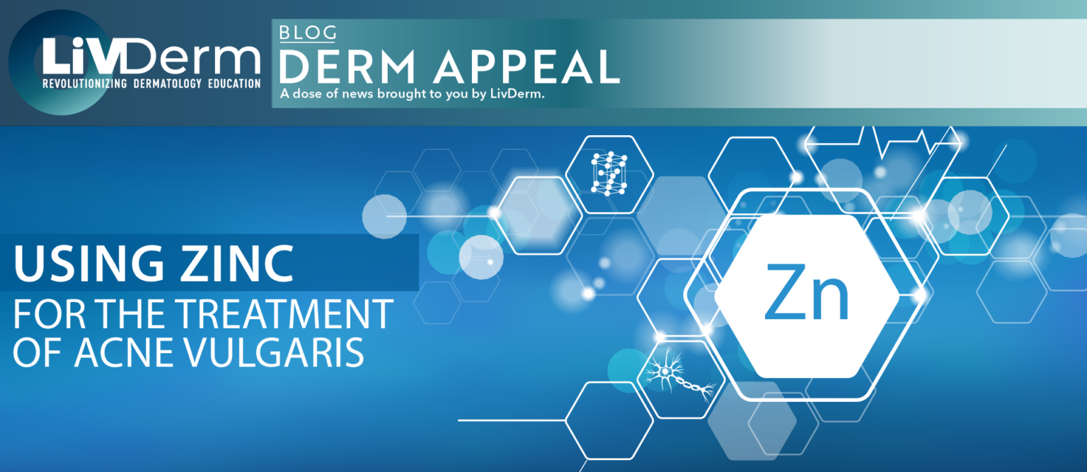 Using Zinc for the Treatment of Acne Vulgaris - LiVDerm