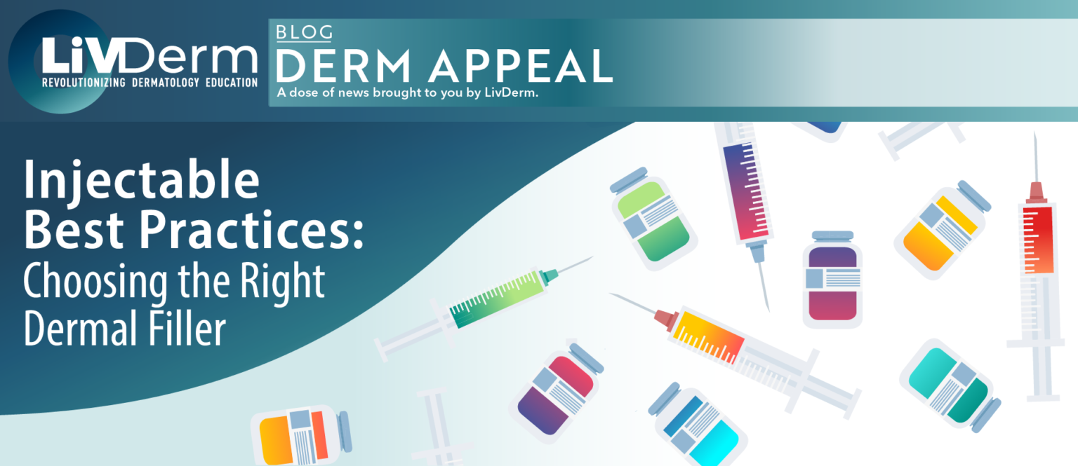 Injectable Best Practices: Choosing the Right Dermal Filler - LiVDerm