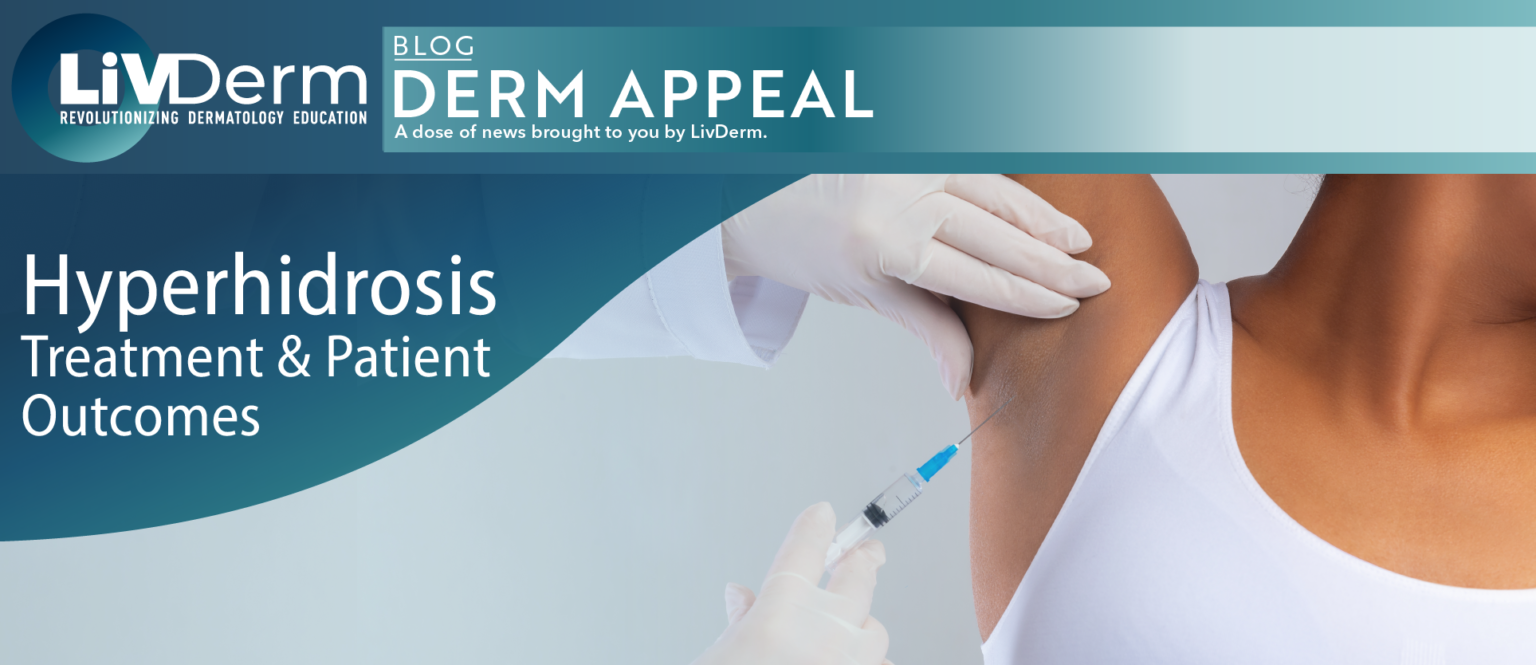 Emerging Hyperhidrosis Treatment and Patient Outcomes - LiVDerm