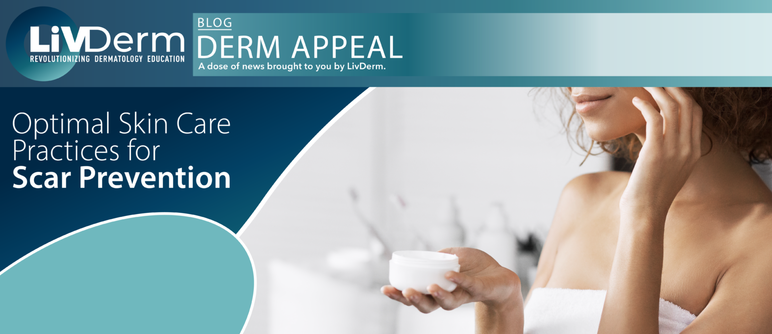Optimal Skin Care Practices for Scar Prevention - LiVDerm