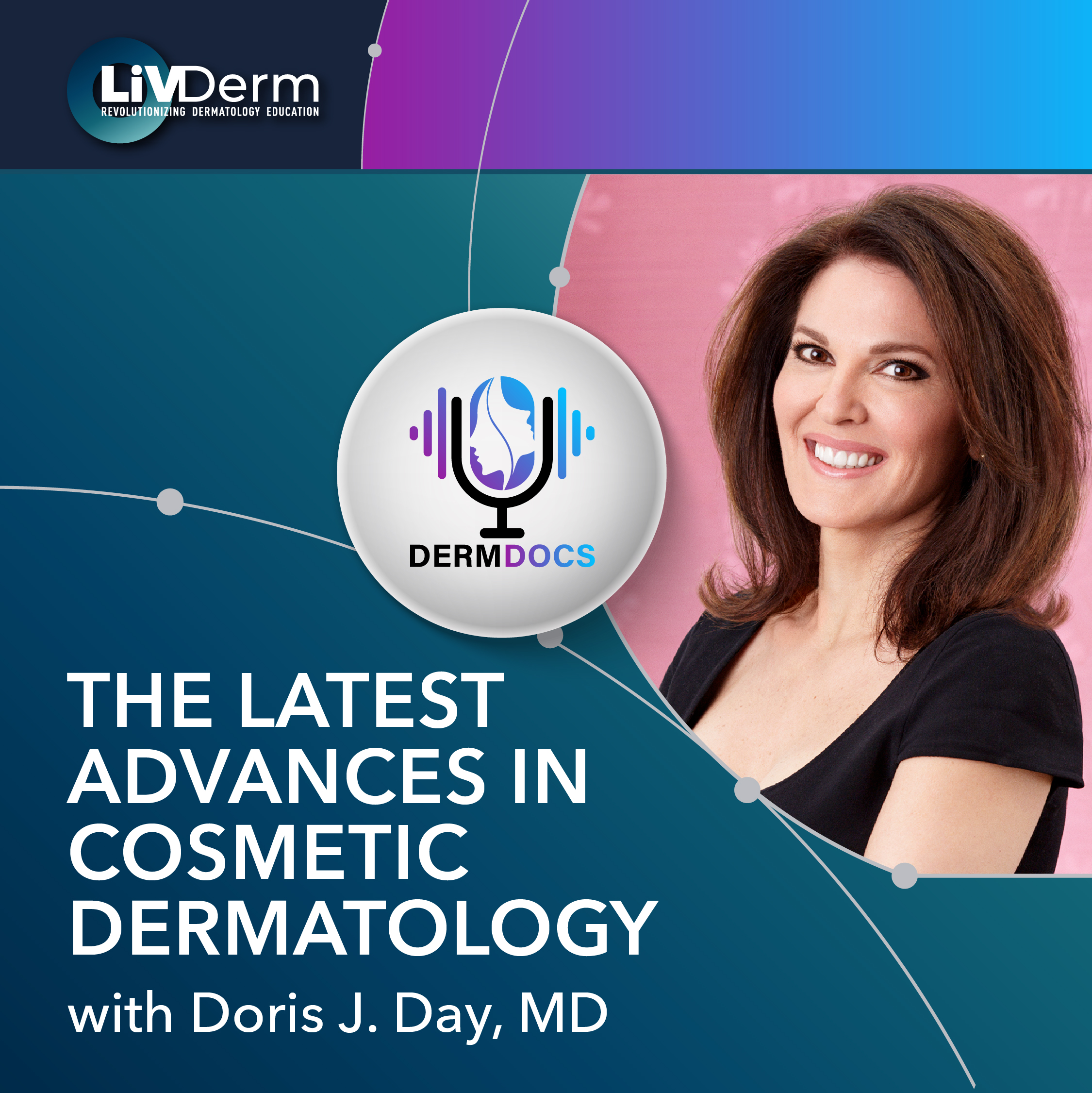 The Latest Advances in Cosmetic Dermatology with Doris J. Day, MD - LiVDerm