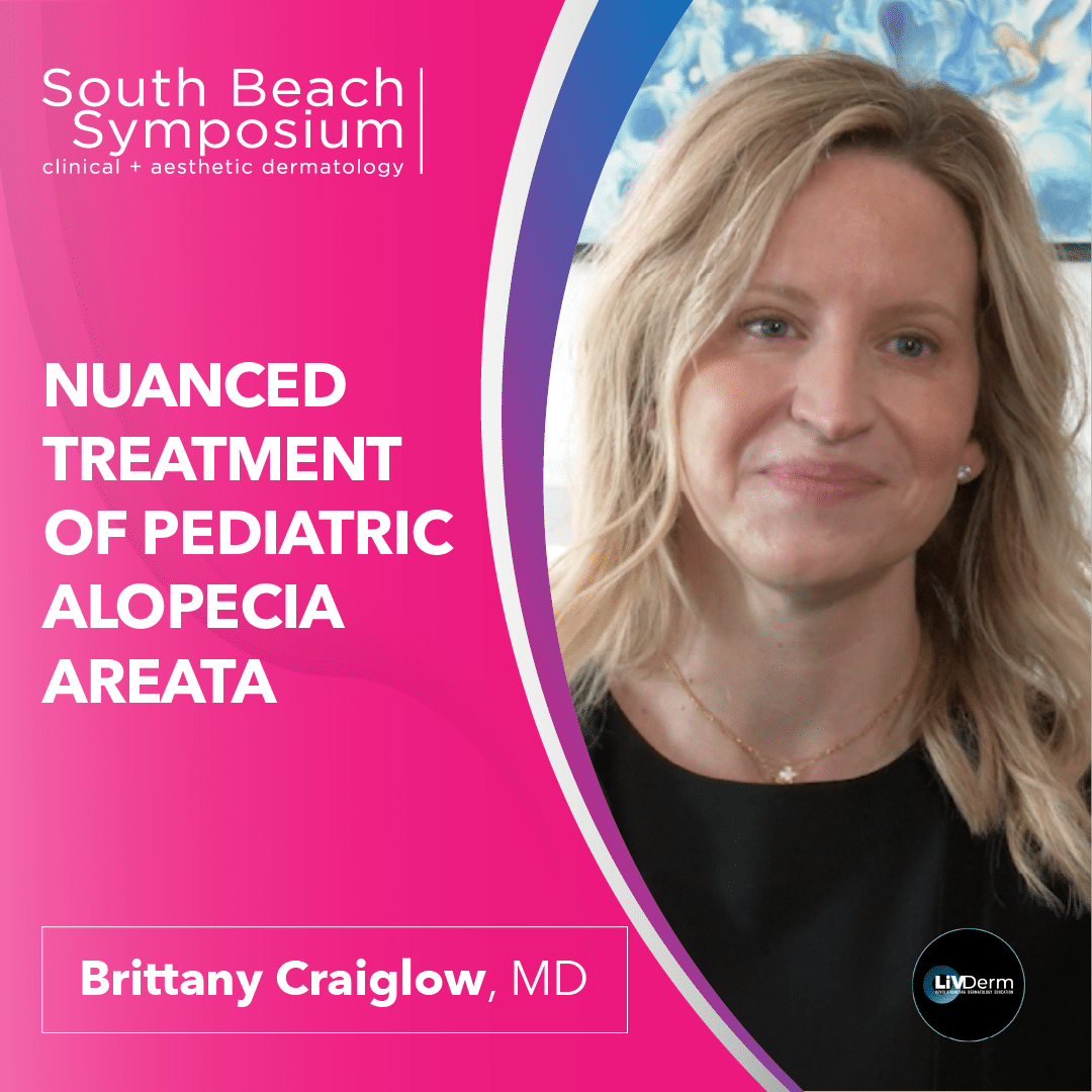 Nuanced Treatment of Pediatric Alopecia Areata with Brittany Craiglow ...