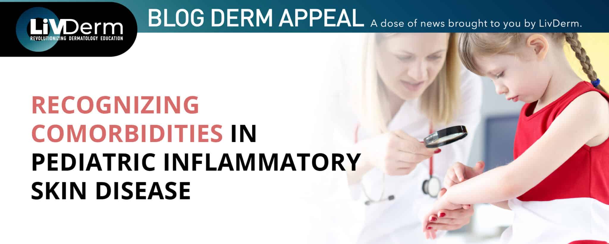 Recognizing Comorbidities in Pediatric Inflammatory Skin Disease - LiVDerm